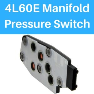 4L60E Manifold Pressure Switch | Drivetrain Resource