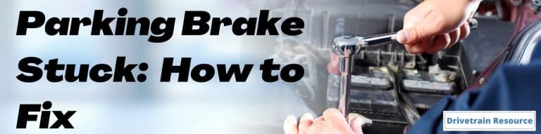 Parking Brake Stuck: Causes + How to Get it Unstuck | Drivetrain Resource