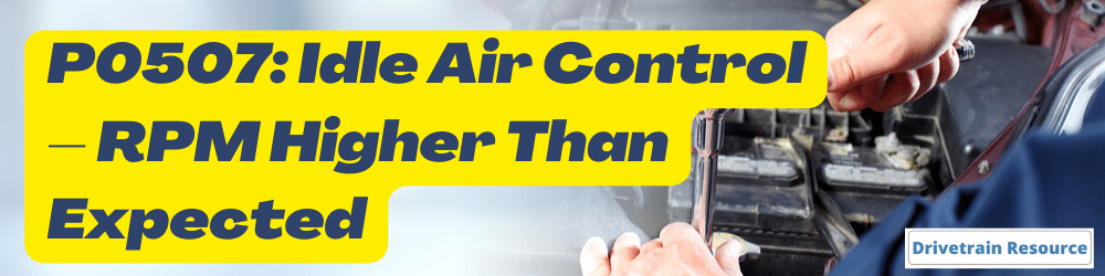 Chevy Silverado P0507 Code: Meaning, Causes, How to Fix | Drivetrain ...